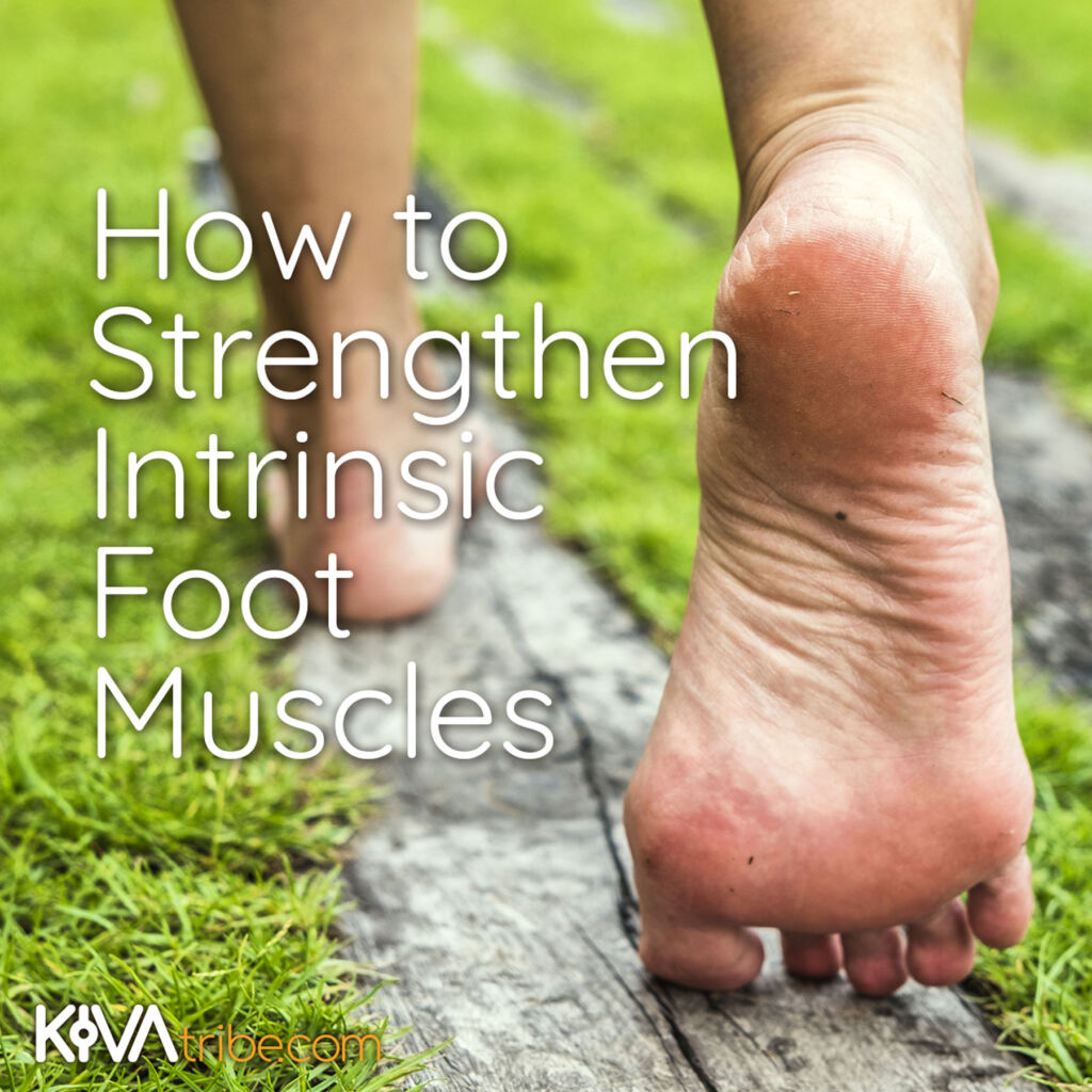 How To Strengthen Intrinsic Foot Muscles | Barefoot Blog & Shop ...