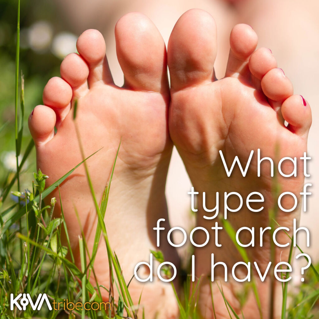 What Type of Foot Arch do I Have? | Barefoot Blog & Shop | KivaTribe.com